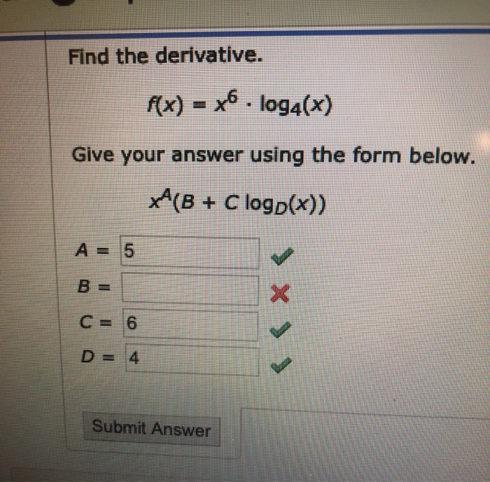 Solved Find the derivative. f(x) = x6. log4(x) Give your | Chegg.com