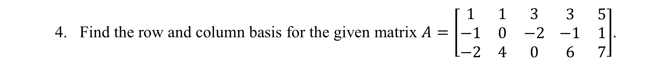 Solved Find the row and column basis for the given matrix | Chegg.com