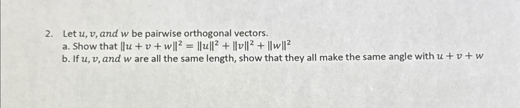 Solved Let u,v, and w be pairwise orthogonal vectors.a. | Chegg.com Solved Let u,v, and w be pairwise orthogonal vectors.a. | Chegg.com