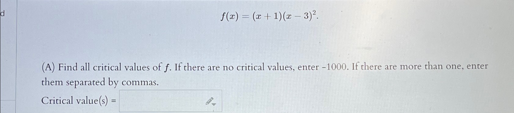 Solved f(x)=(x+1)(x-3)2(A) ﻿Find all critical values of f. | Chegg.com