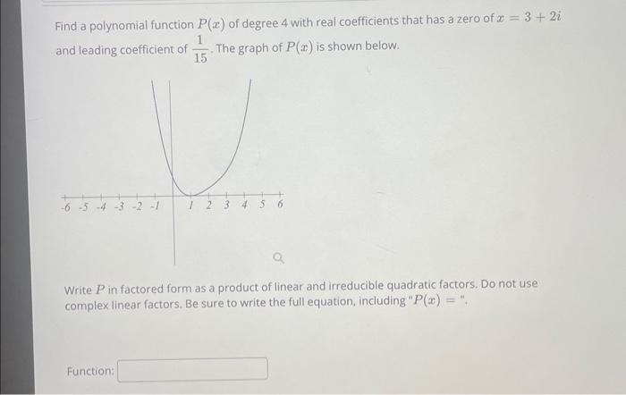 Solved Find a polynomial function P(x) of degree 4 with real | Chegg.com