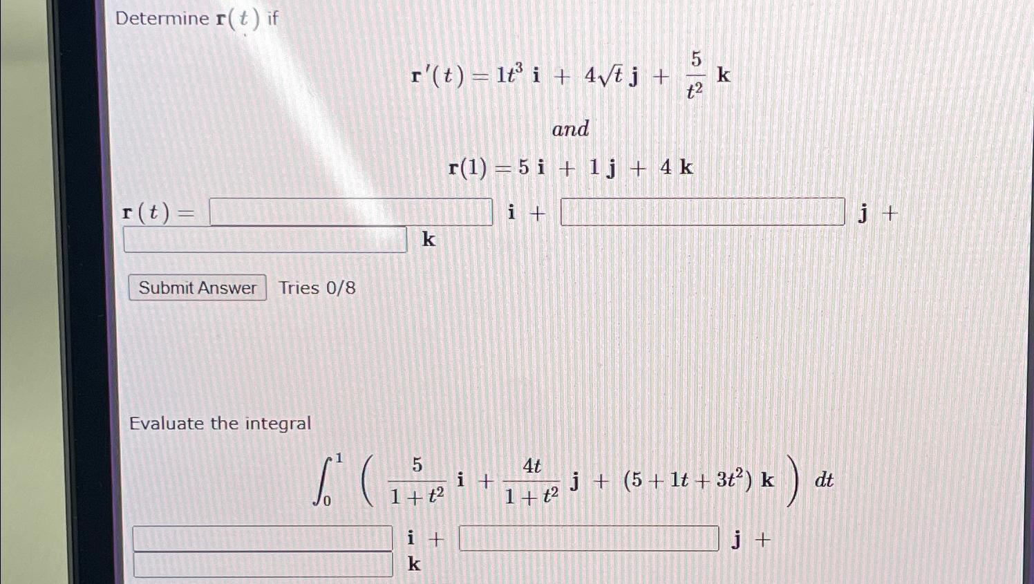 Solved Determine r(t) ﻿ifr'(t)=1t3i+4t2j+5t2k ﻿and | Chegg.com