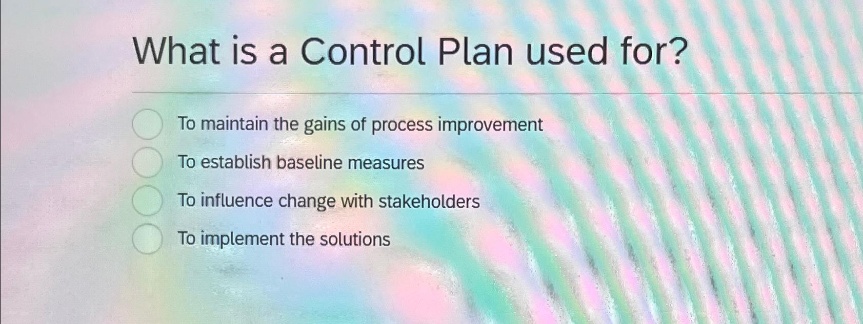 Solved What is a Control Plan used for?To maintain the gains | Chegg.com