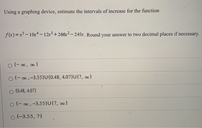 Solved Using a graphing device, estimate the intervals of | Chegg.com