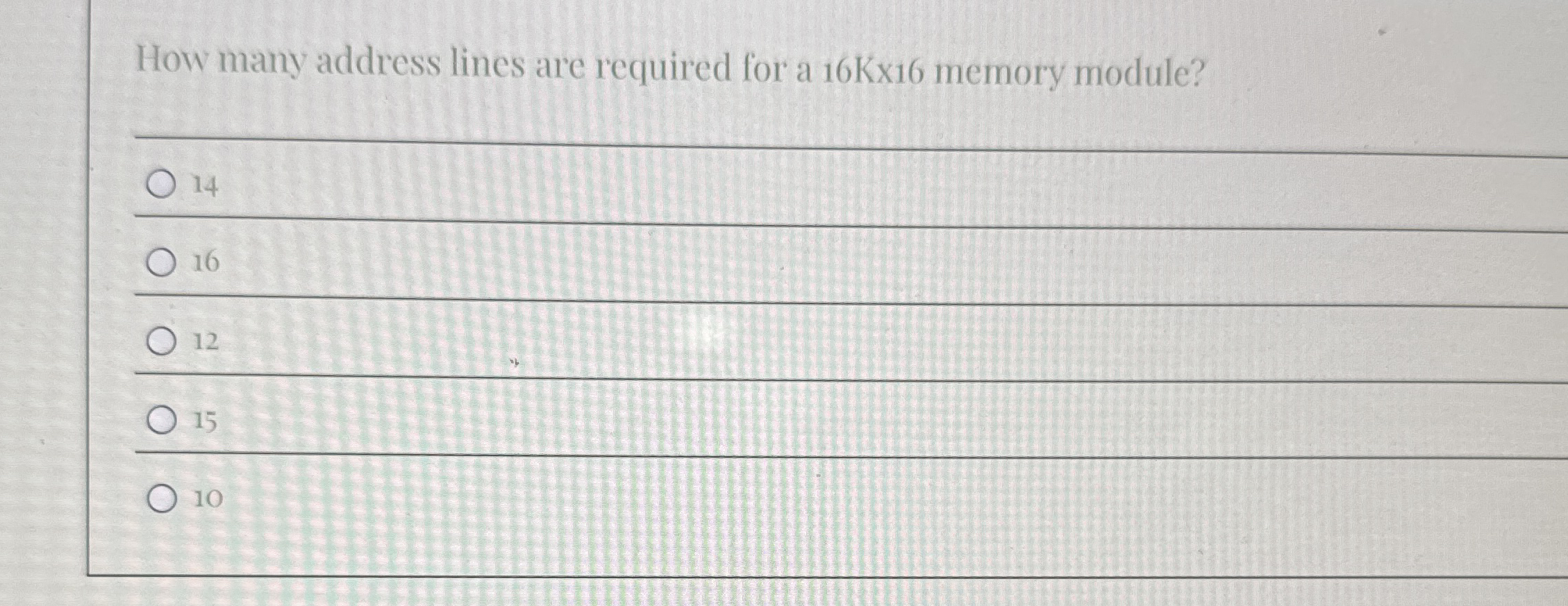 Solved How many address lines are required for a 16Kx16 | Chegg.com