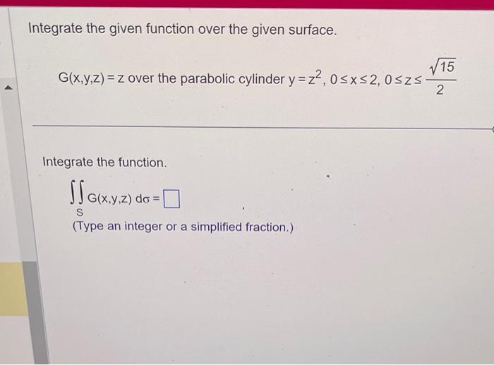 Solved Integrate the given function over the given surface. | Chegg.com