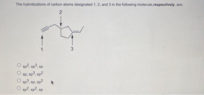 Solved The hybridizations of carbon atoms designated 1,2, | Chegg.com