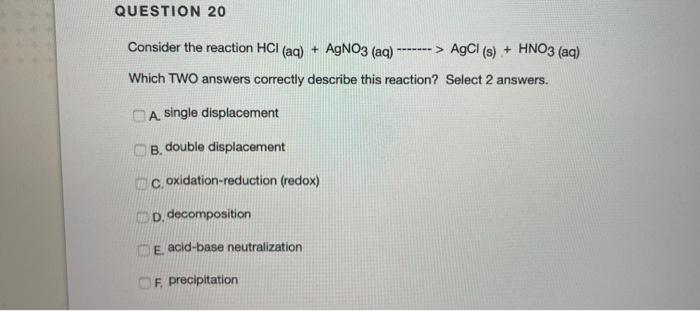 Solved QUESTION 20 Consider the reaction HCl (aq) + AgNO3 | Chegg.com