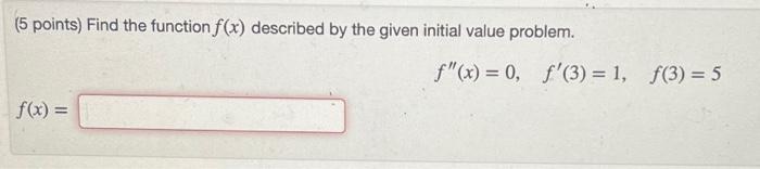 Solved ( 5 points) Find the function f(x) described by the | Chegg.com