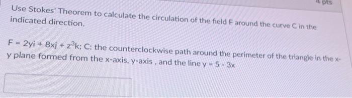 Solved Use Stokes' Theorem to calculate the circulation of | Chegg.com