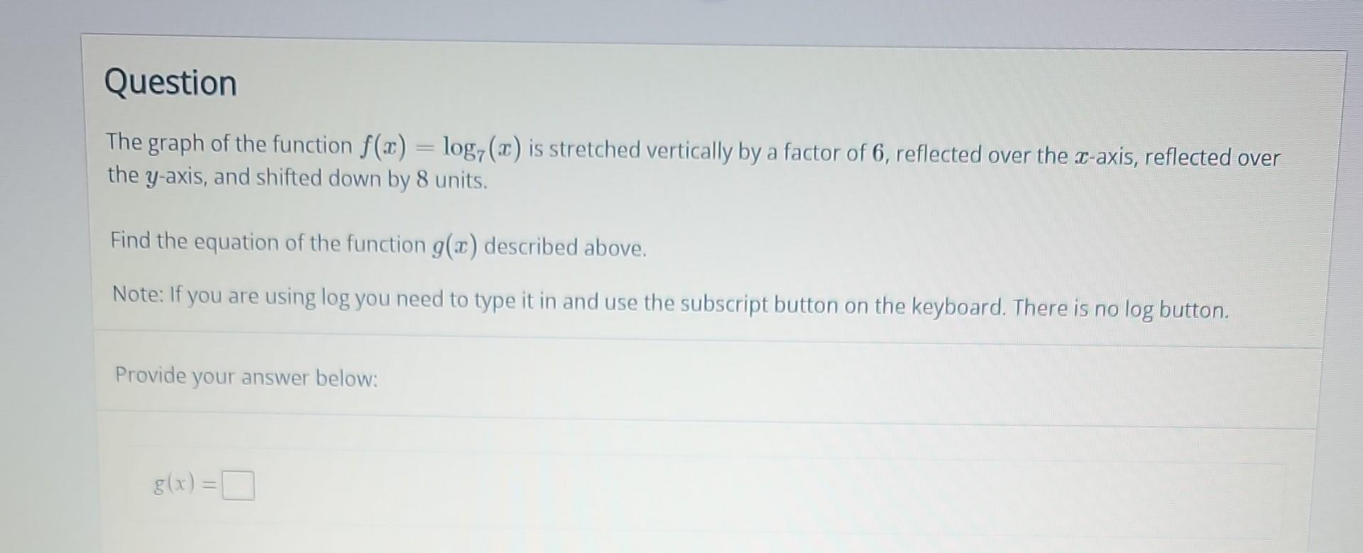 Solved The graph of the function f(x)=log7(x) is stretched | Chegg.com