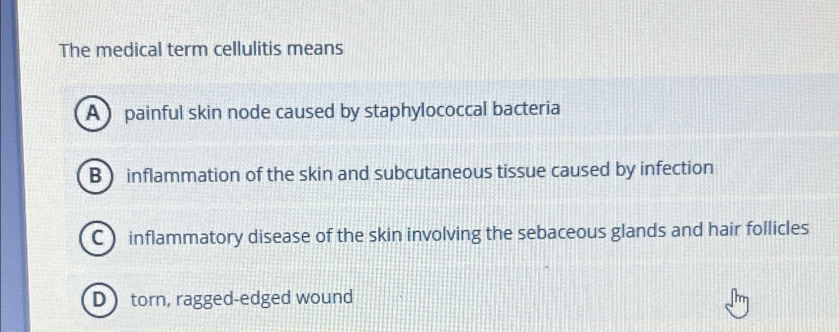 Solved The medical term cellulitis meanspainful skin node | Chegg.com