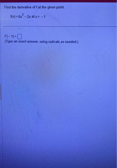 Solved Find the derivative of f at the given point. | Chegg.com