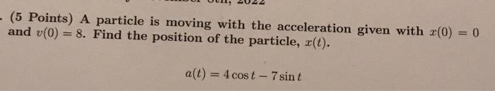 Solved (5 Points) A particle is moving with the acceleration | Chegg.com