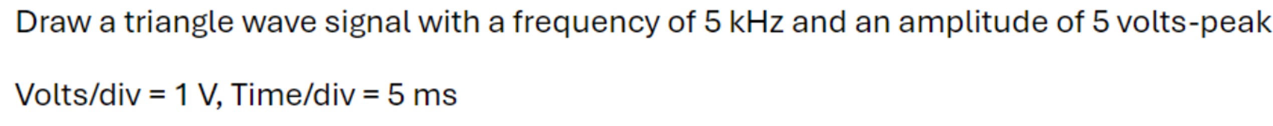 Solved Draw a triangle wave signal with a frequency of 5kHz | Chegg.com