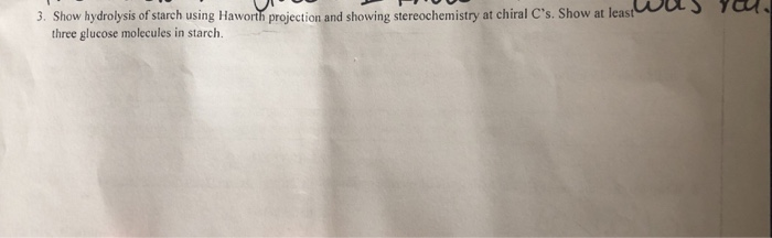Solved 3. Show hydrolysis of starch using Haworth projection | Chegg.com