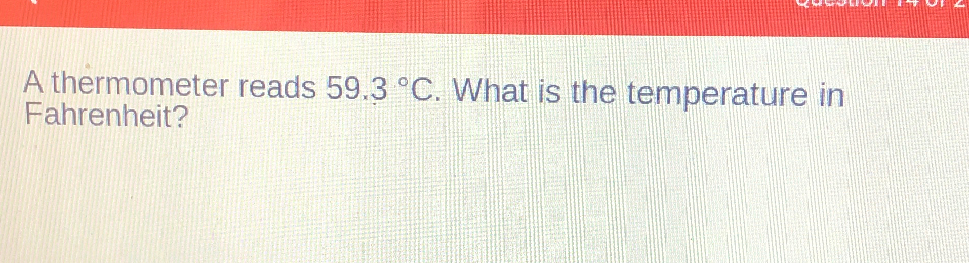 Solved A thermometer reads 59.3°C. ﻿What is the temperature | Chegg.com