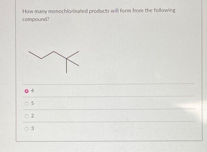 Solved How many monochlorinated products will form from the | Chegg.com