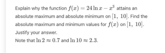 Solved Explain why the function f(x)=24lnx−x3 attains an | Chegg.com