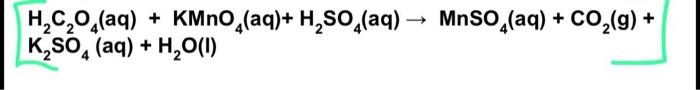 Solved H2C2O4(aq)+KMnO4(aq)+H2SO4(aq)→MnSO4(aq)+CO2( g)+ | Chegg.com