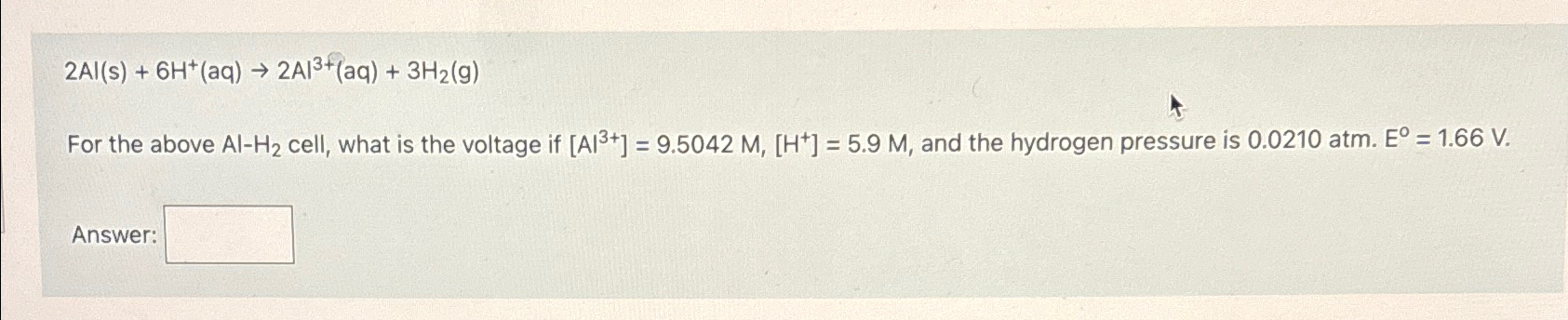 Solved 2Al(s)+6H+(aq)→2Al3+(aq)+3H2(g)For the above Al- H2 | Chegg.com