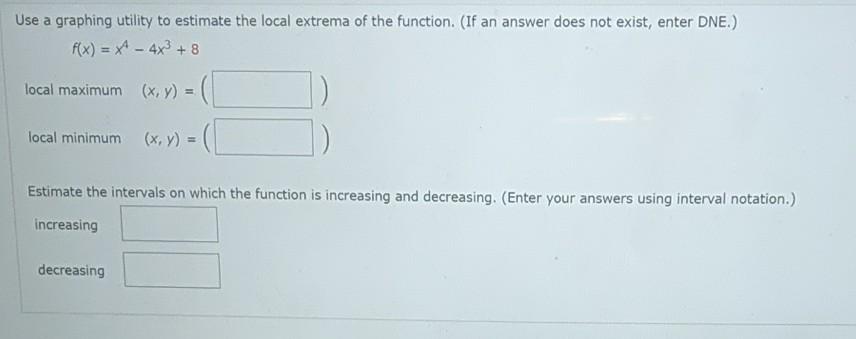 Solved Use a graphing utility to estimate the local extrema | Chegg.com