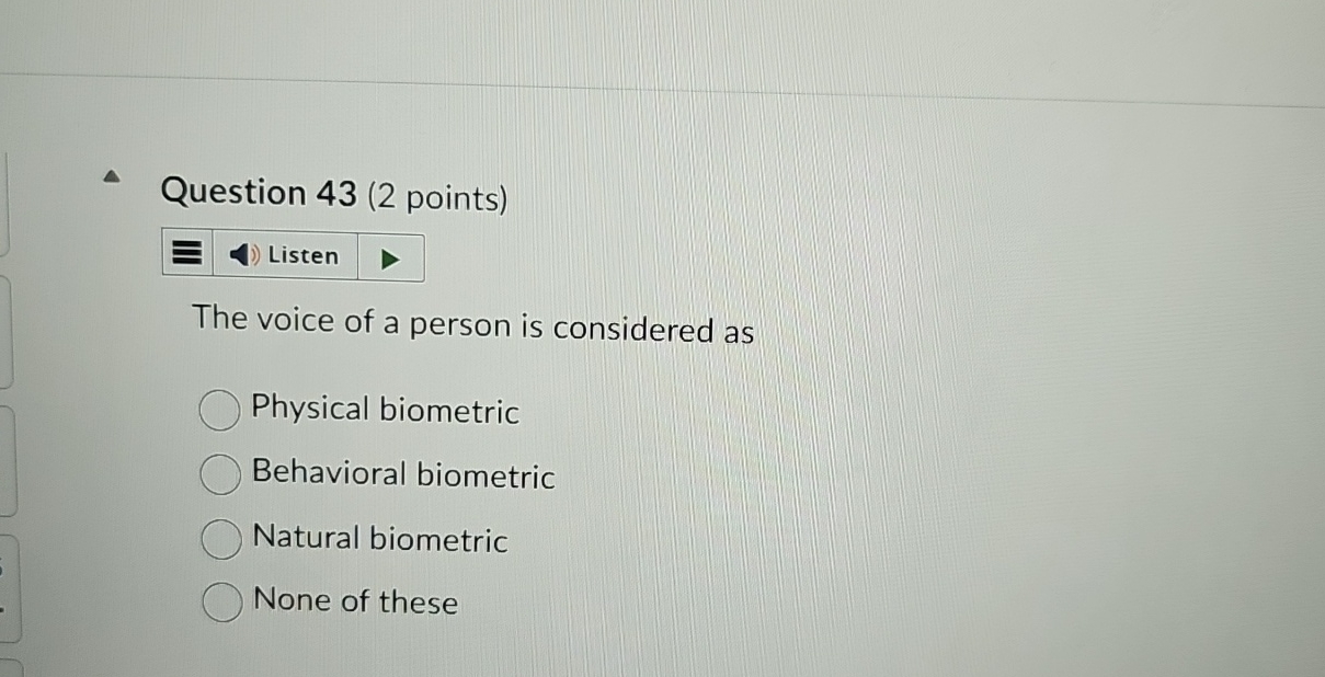 Solved Question 43 (2 ﻿points)The voice of a person is | Chegg.com