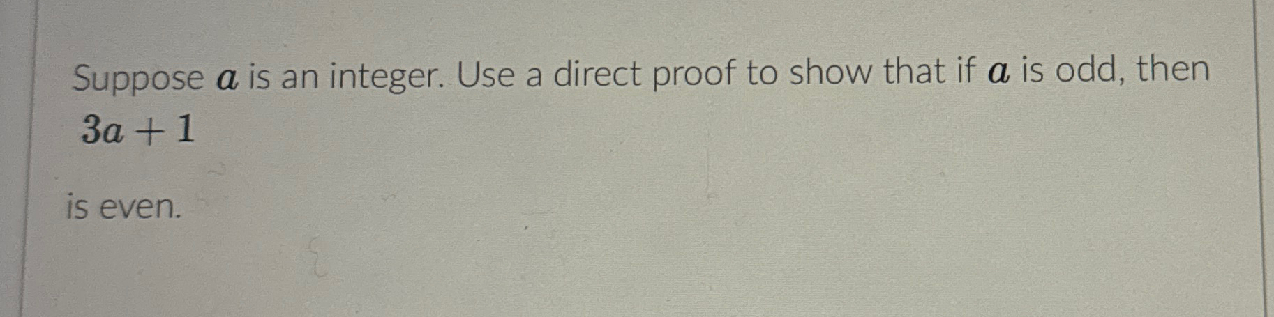 Solved Suppose a ﻿is an integer. Use a direct proof to show | Chegg.com