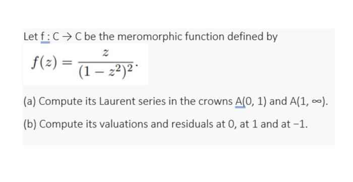 Solved Letf: C → C be the meromorphic function defined by | Chegg.com