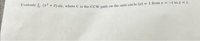 Solved Evaluate (z2+z) dz, where C is the CCW path on the | Chegg.com