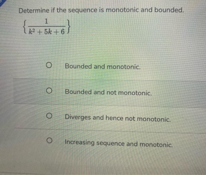Solved Determine if the sequence is monotonic and bounded. 1 | Chegg.com