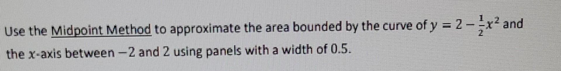 Solved Use the Midpoint Method to approximate the area | Chegg.com
