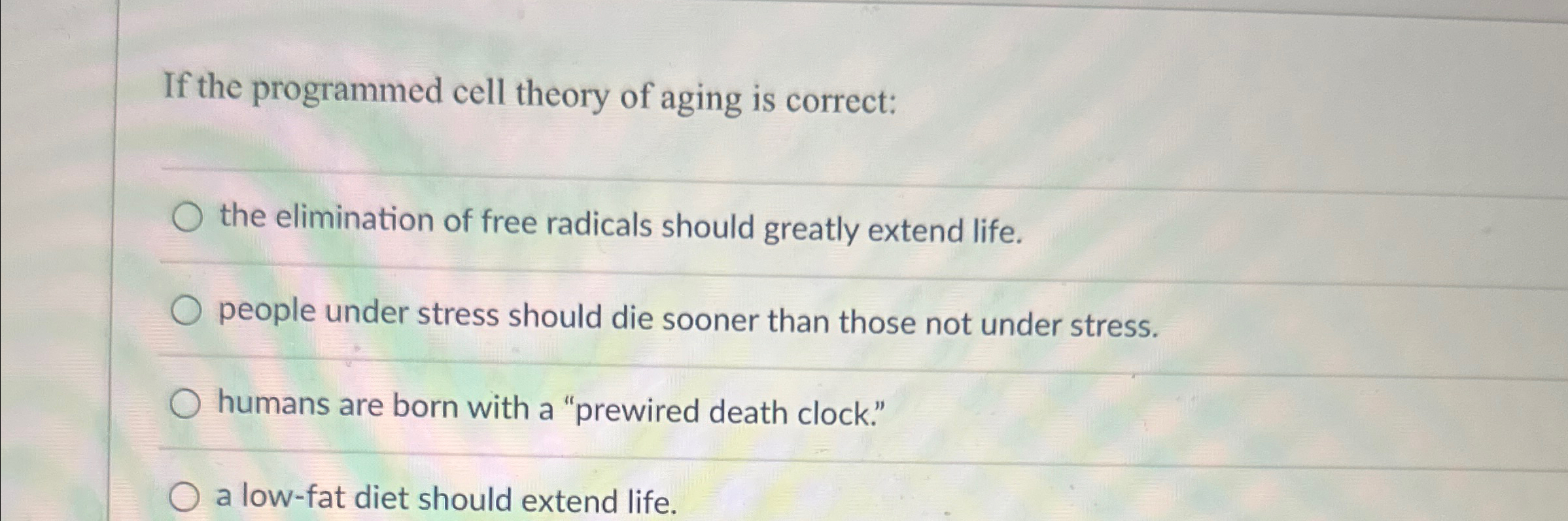 Solved If the programmed cell theory of aging is correct:the | Chegg.com