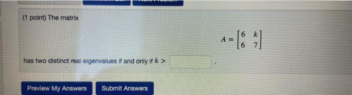 Solved (1 point) The matrix A= - 18 has two distinct real | Chegg.com