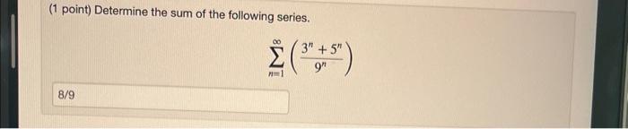 Solved (1 point) Determine the sum of the following series. | Chegg.com