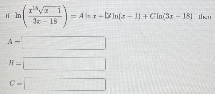 Solved ln(3x−18x18x−1)=Alnx+3ln(x−1)+Cln(3x−18) | Chegg.com