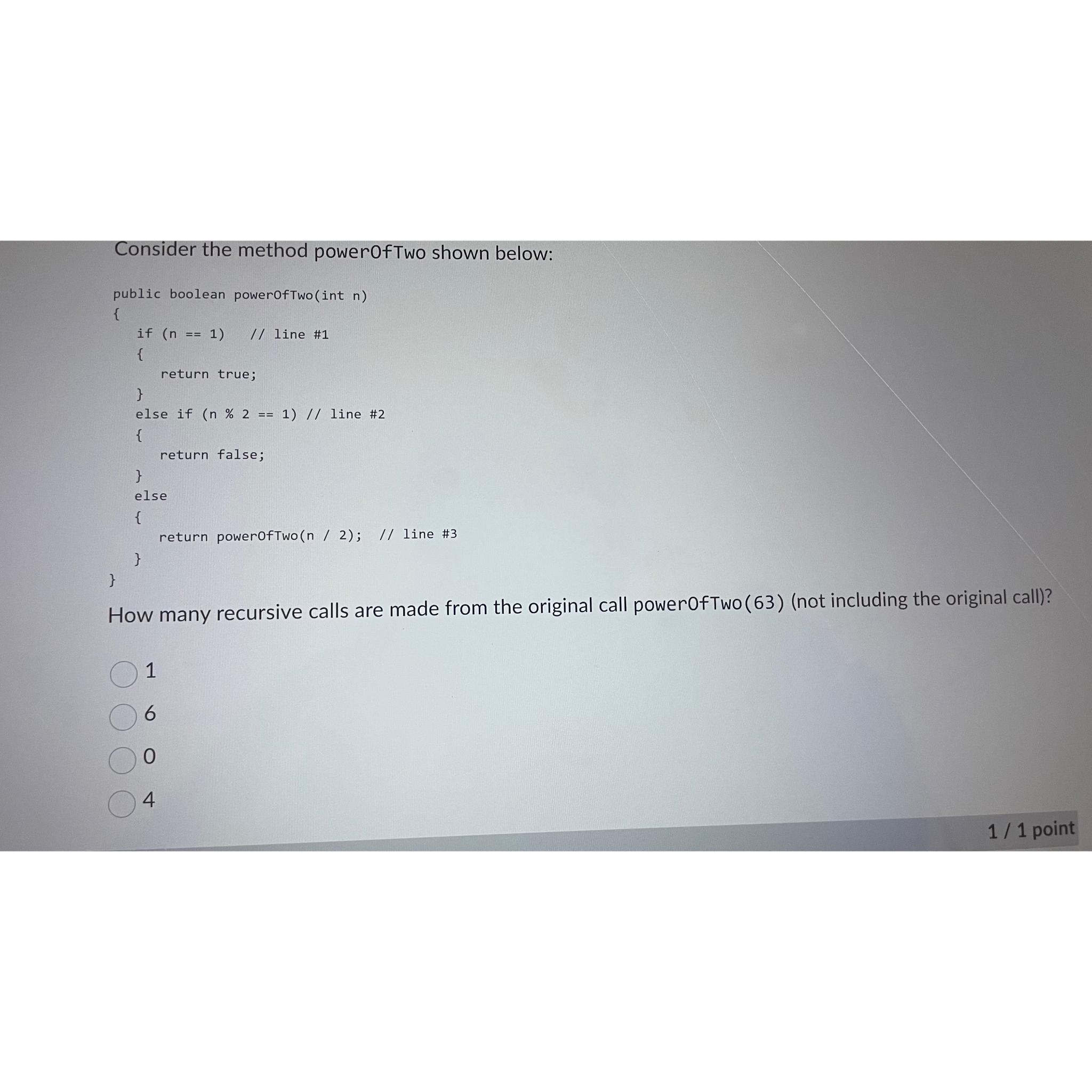 Solved Consider the method powerofTwo shown below:public | Chegg.com