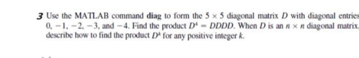 Solved 3 Use the MATLAB command diag to form the 5 x 5 | Chegg.com