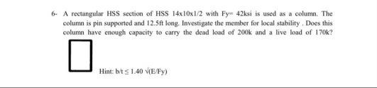 Solved 6. A rectangular HSS section of HSS 14x10x1/2 with | Chegg.com