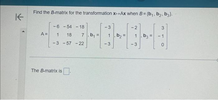 Solved Find the B-matrix for the transformation x↦Ax when | Chegg.com
