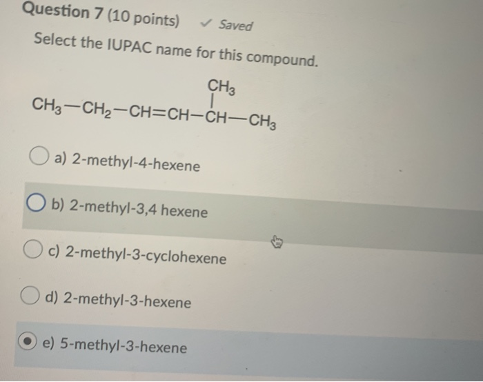 Solved Question 7 (10 points) Saved Select the IUPAC name | Chegg.com