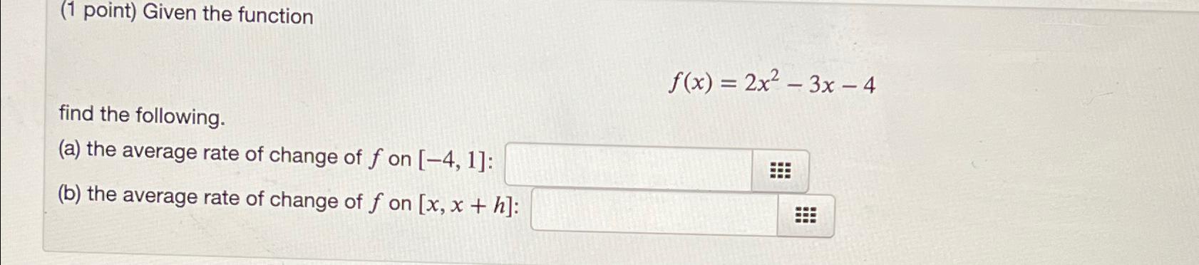 Solved (1 ﻿point) ﻿Given the functionf(x)=2x2-3x-4find the | Chegg.com