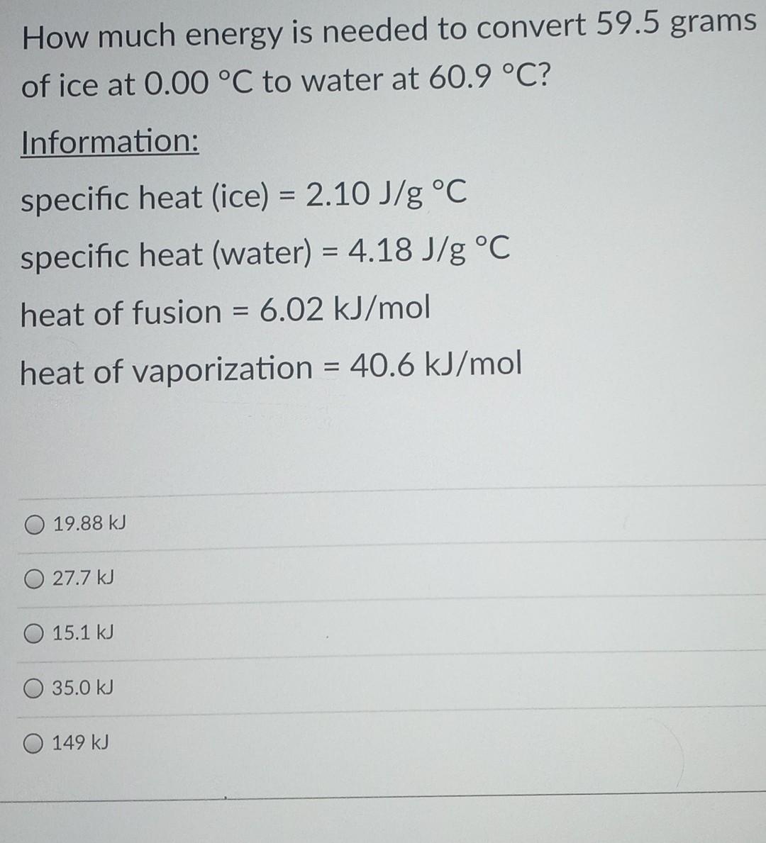 Solved How much energy is needed to convert 59.5 grams of | Chegg.com