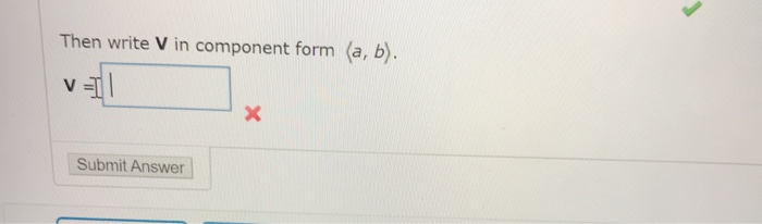 Solved Then write V in component form (a, b). VEL Submit | Chegg.com