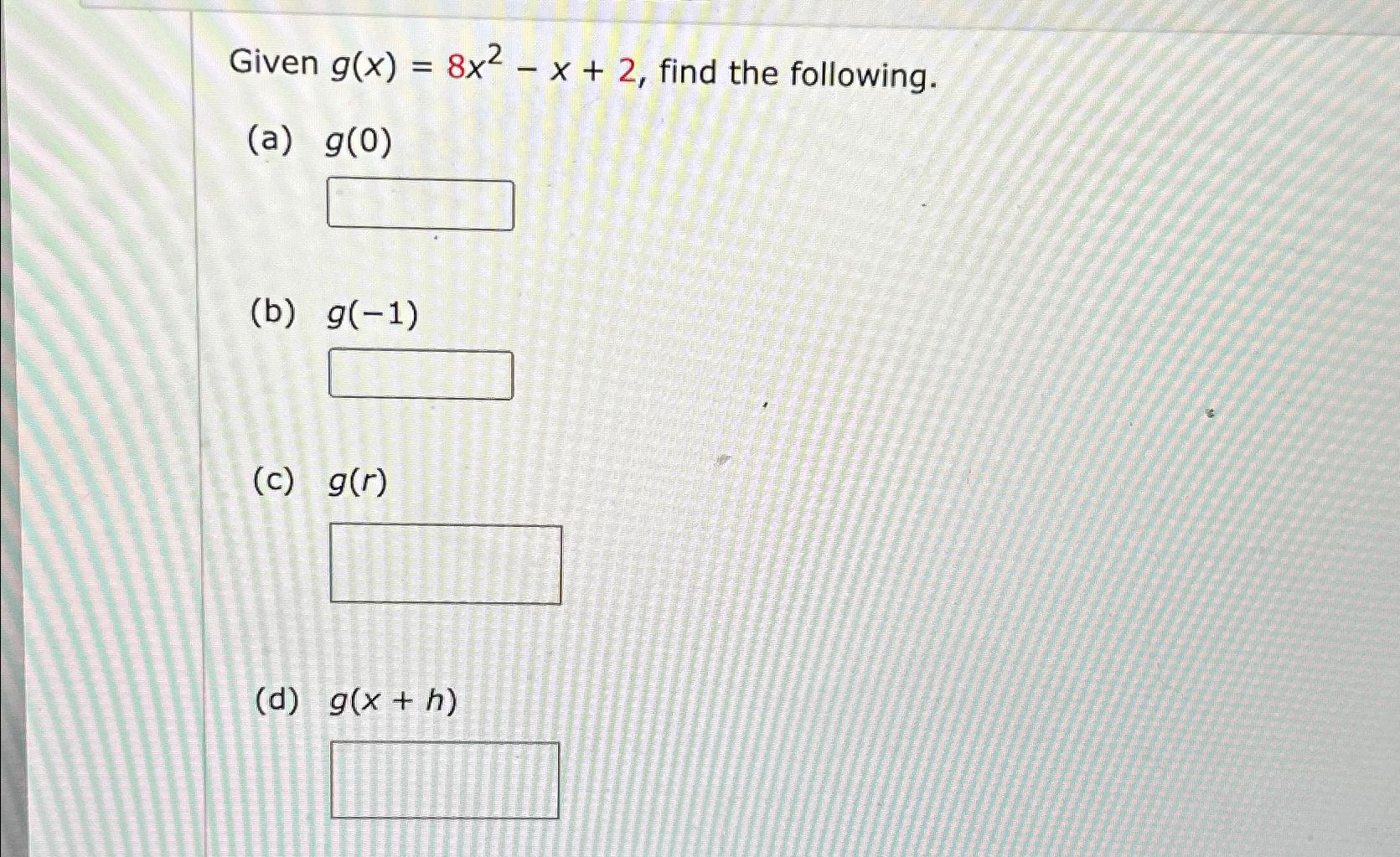 Solved Given g(x)=8x2-x+2, ﻿find the | Chegg.com
