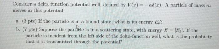 Solved Consider a delta function potential well, defined by | Chegg.com