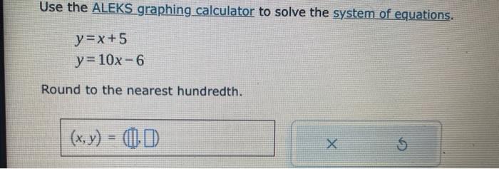 Solved Use the ALEKS graphing calculator to solve the system | Chegg.com