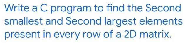 Solved Write A C Program To Find The Second Smallest And 