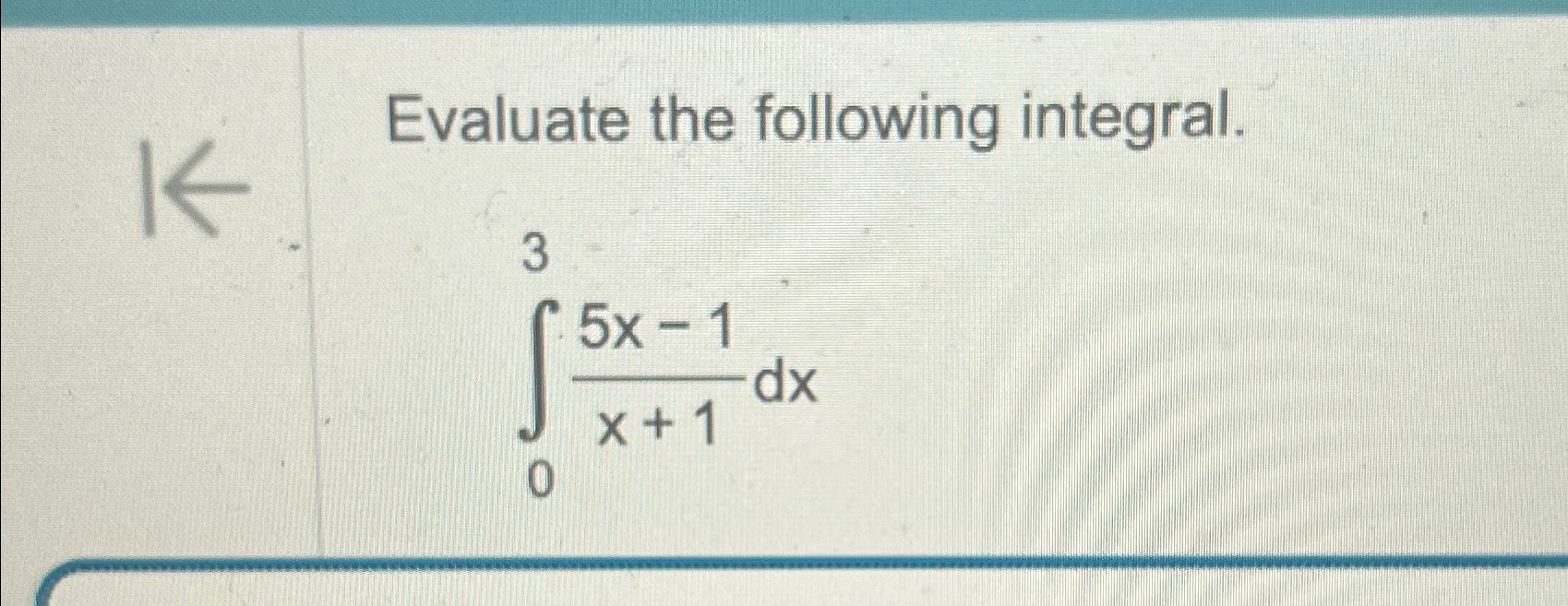 Solved Evaluate the following integral.∫035x-1x+1dx | Chegg.com