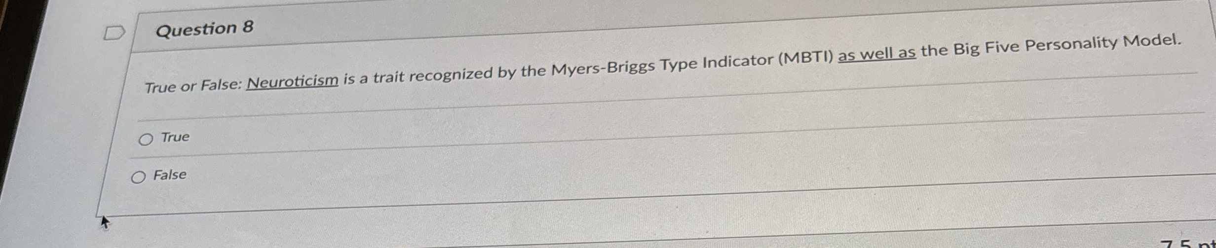 Solved Question 8True or False: Neuroticism is a trait | Chegg.com